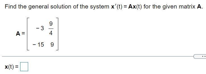 Solved Find the general solution of the system x'(t) = Ax(t) | Chegg.com