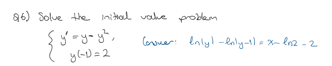 Solved Q6) Solve the initial value problem {y′=y−y2, Conver: | Chegg.com