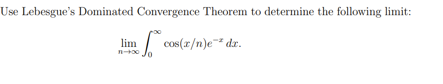 Solved Use Lebesgue’s Dominated Convergence Theorem to | Chegg.com