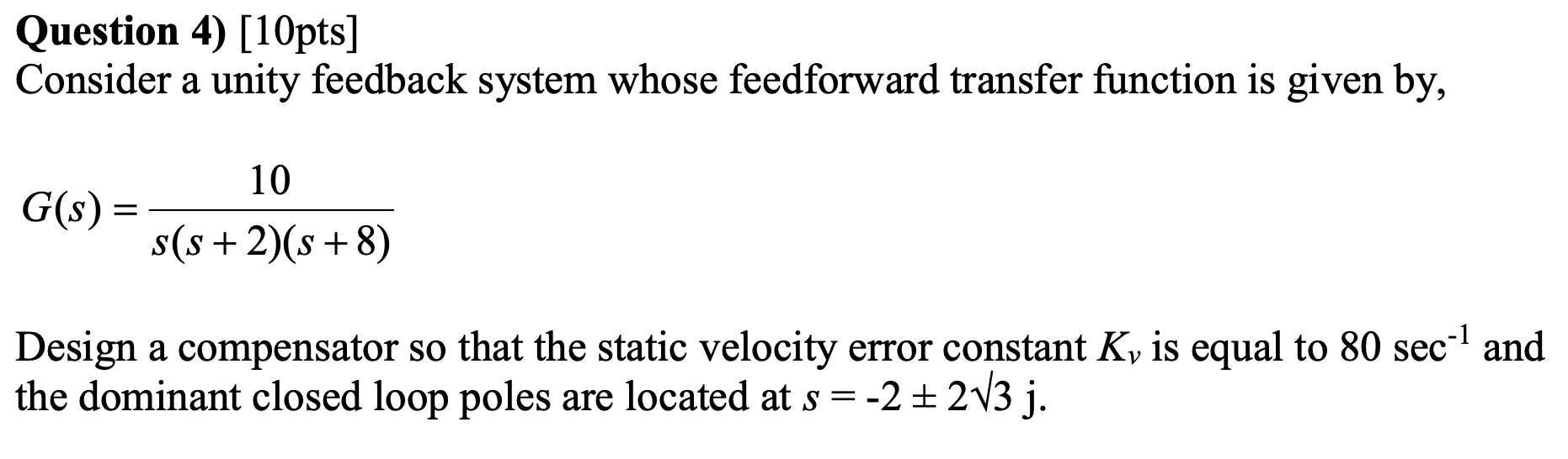 Solved Question 4) [10pts] Consider a unity feedback system | Chegg.com