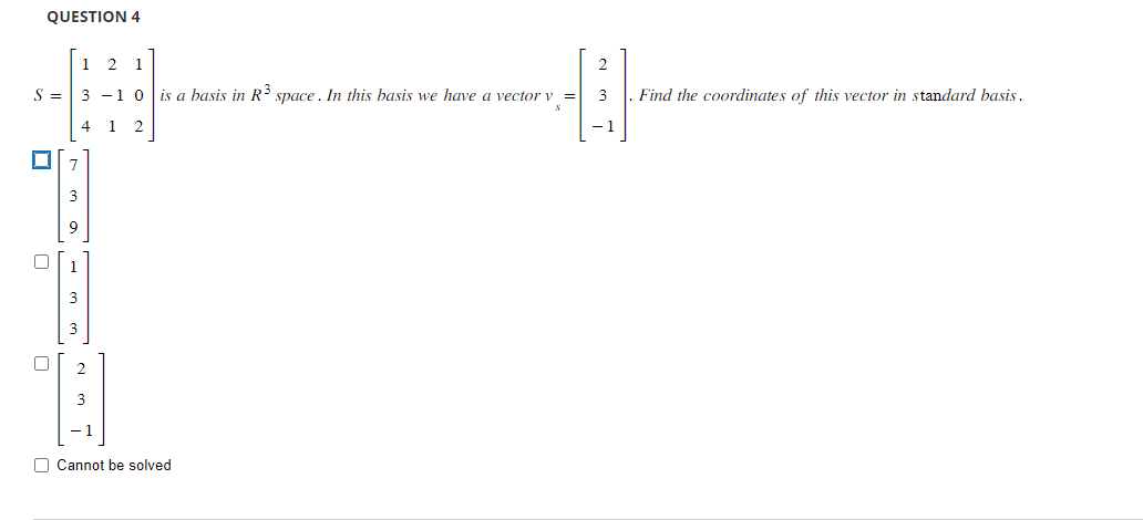 Solved S=⎣⎡1342−11102⎦⎤ is a basis in R3 space. In this | Chegg.com