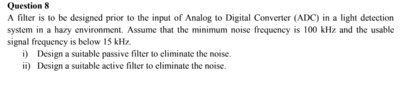 Solved Question 8 A filter is to be designed prior to the | Chegg.com