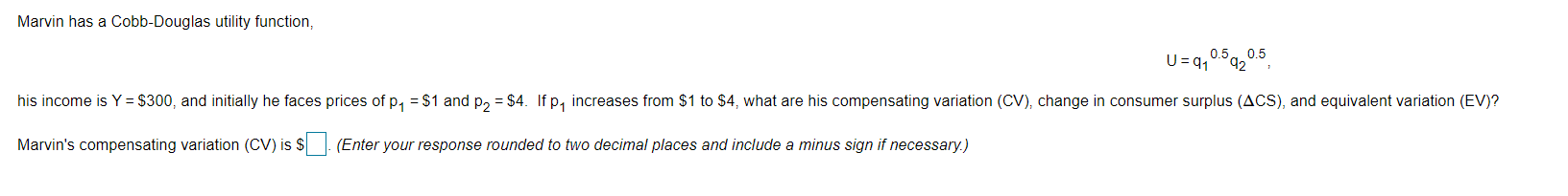 Solved Marvin has a Cobb-Douglas utility function, U= 1 | Chegg.com
