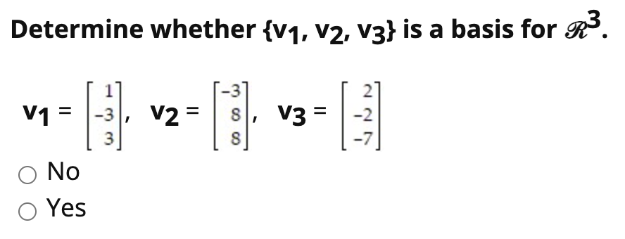 Solved Determine whether {V1, V2, V3} is a basis for R3. V2 | Chegg.com