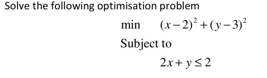 Solved Solve The Following Optimisation Problem 2 Min X 2 