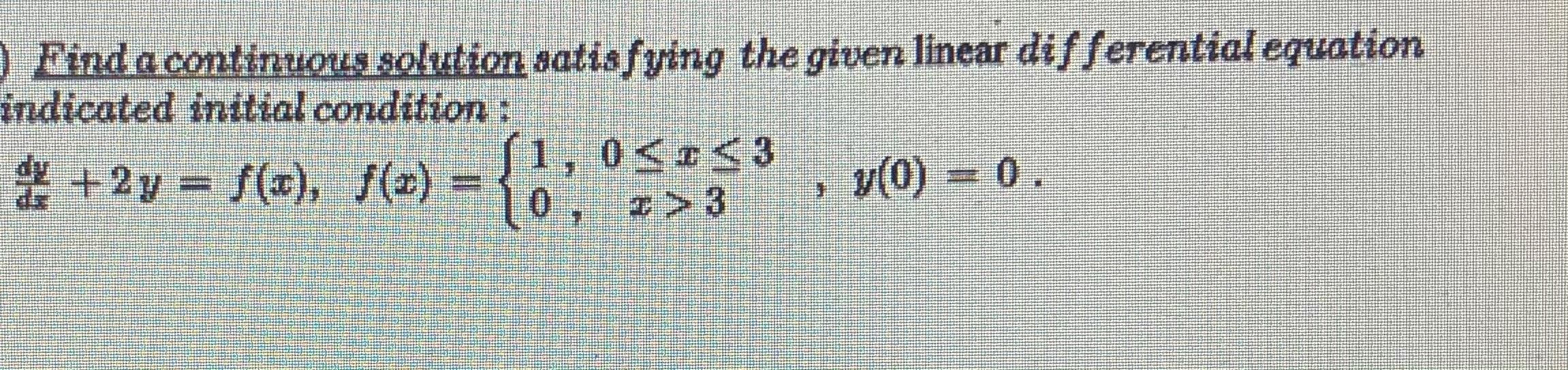 Solved Find a continuous solution satisfying the given | Chegg.com