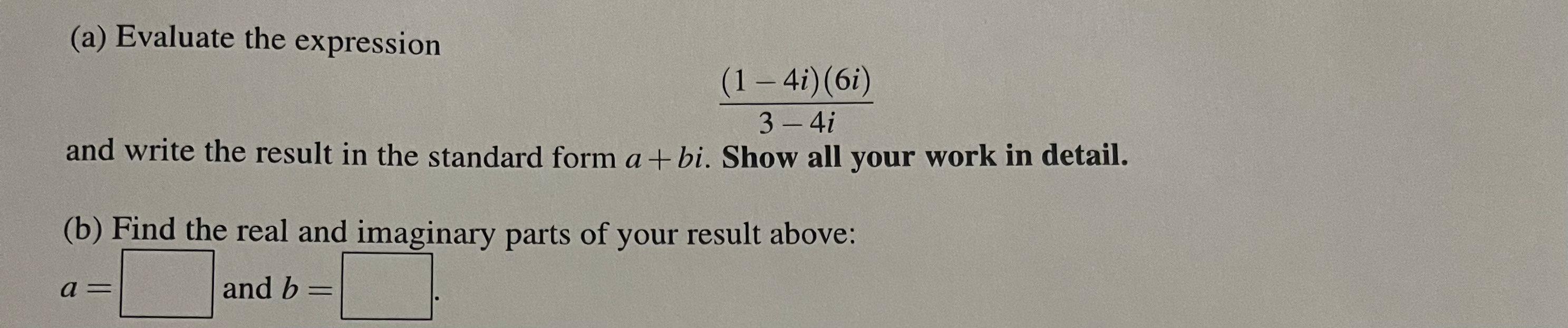 Solved (a) Evaluate the expression (1 - 4i)(6) 3-4i and | Chegg.com