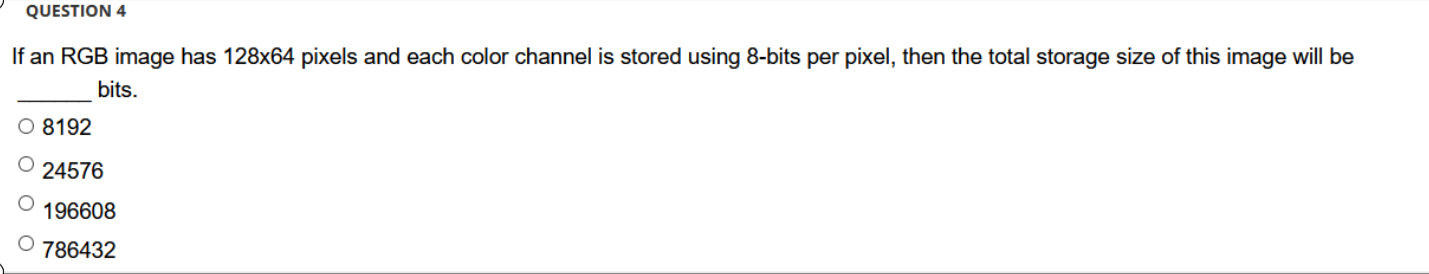 Solved QUESTION 4 If an RGB image has 128x64 pixels and each | Chegg.com