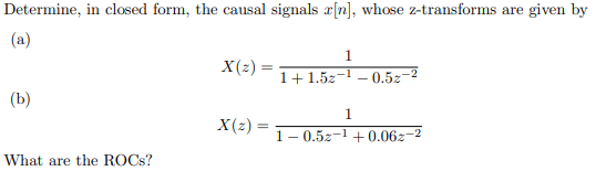 Solved Determine, in closed form, the causal signals x[n], | Chegg.com