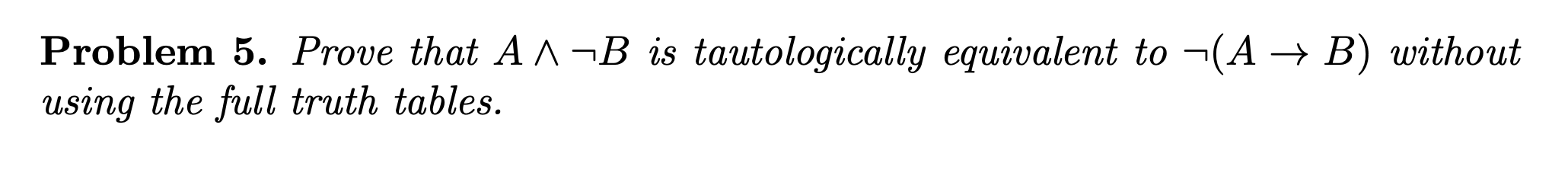 Solved Problem 5. Prove that A1-B is tautologically | Chegg.com