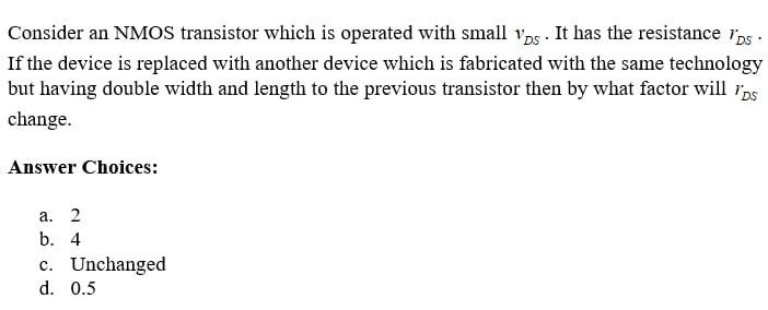 Solved Consider an NMOS transistor which is operated with | Chegg.com