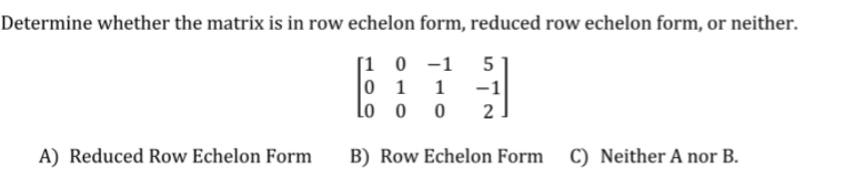 Solved Determine whether the matrix is in row echelon form, | Chegg.com