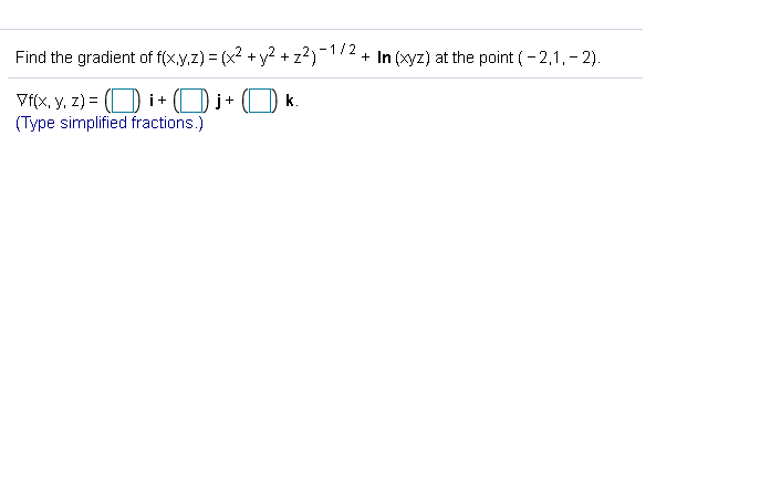 Solved Find the gradient of f(x.y,z) = (x2 + y2 + 22)-1 -1/2 | Chegg.com