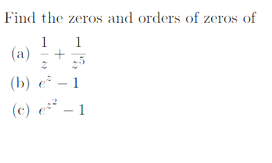Solved Find the zeros and orders of zeros | Chegg.com