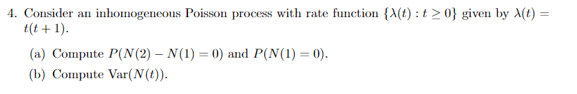 Solved = 4. Consider an inhomogeneous Poisson process with | Chegg.com