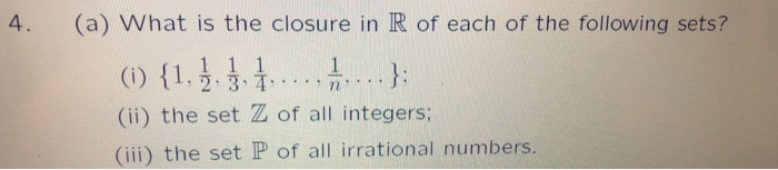 Solved 4. (a) What is the closure in R of each of the | Chegg.com