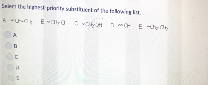 Solved Select the highest-priority substituent of the | Chegg.com