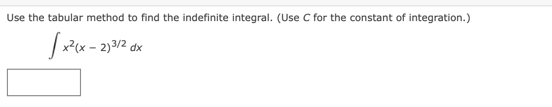 Solved Use the tabular method to find the indefinite | Chegg.com