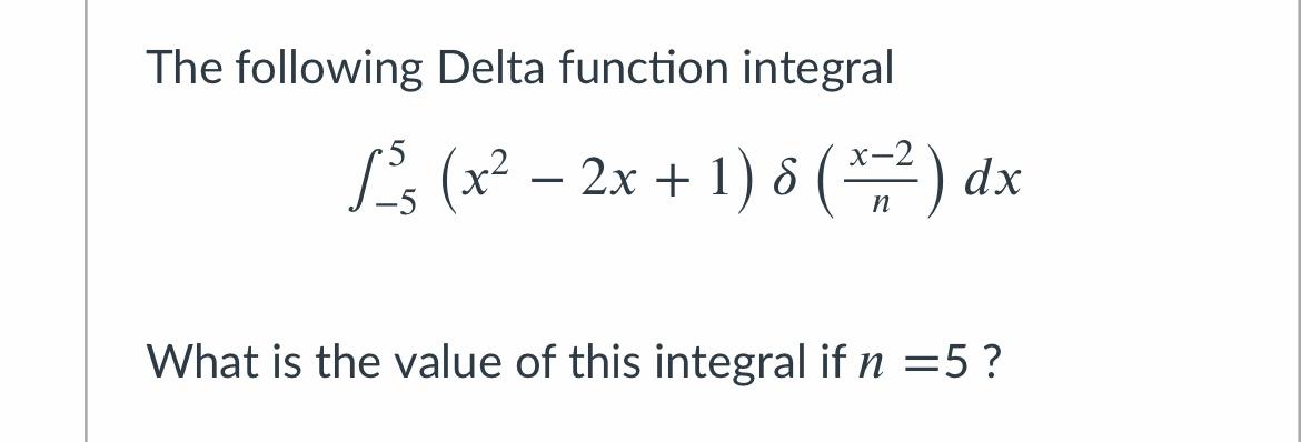 Solved The following Delta function integral S-s (x2 – 2x + | Chegg.com