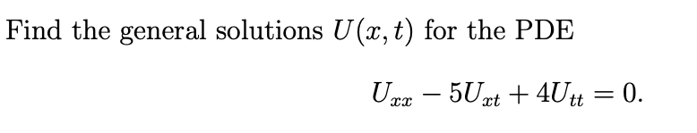 Solved Find the general solutions U(x,t) ﻿for the | Chegg.com
