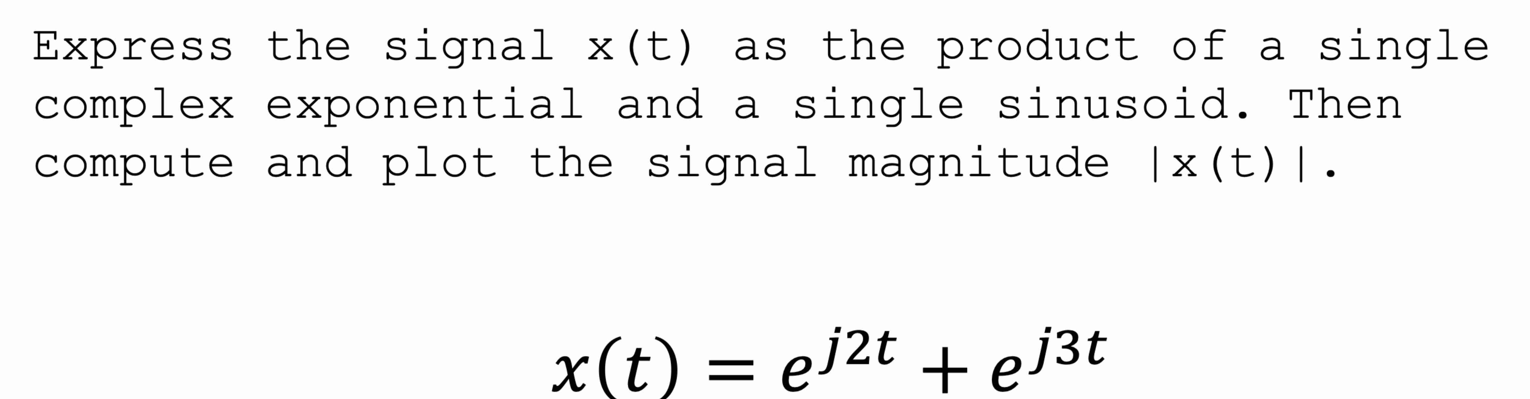 Solved Express the signal x(t) as ﻿the product of ﻿a | Chegg.com