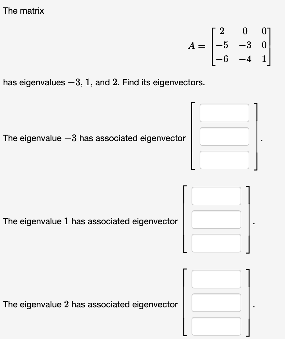 Solved The matrix A=[200−5−30−6−41]has eigenvalues −3, 1, | Chegg.com