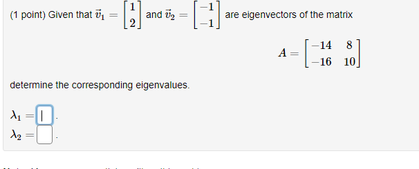 Solved (1 point) Find a 2×2 matrix A such that [1−2], and | Chegg.com