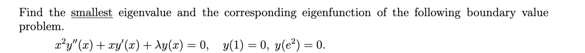 Solved Find the smallest eigenvalue and corresponding | Chegg.com