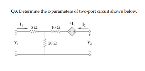 Solved Q3. Determine the z-parameters of two-port circuit | Chegg.com