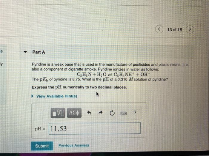 Solved 13 of 16 Part A ly Pyridine is a weak base that is | Chegg.com