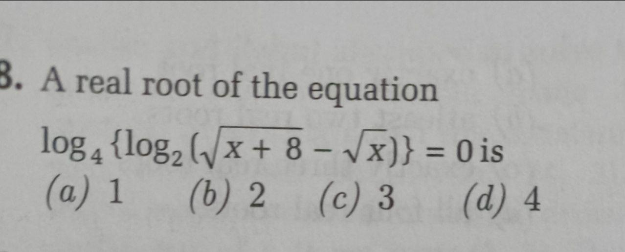 Solved B. A real root of the equation log, {log (X + 8 - x)} | Chegg.com
