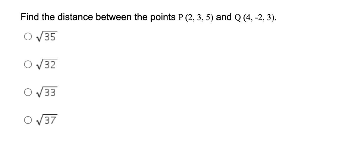 Solved Find the distance between the points P (2, 3, 5) and | Chegg.com