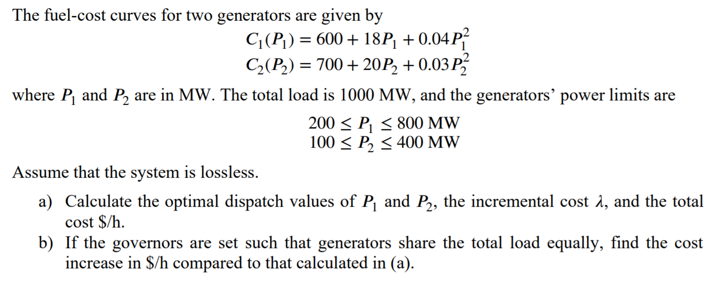 Solved The fuel-cost curves for two generators are given by | Chegg.com