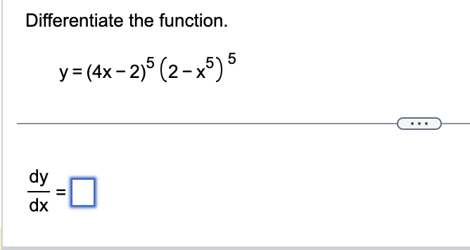 Solved Differentiate the function. y=(4x−2)5(2−x5)5 dxdy= | Chegg.com