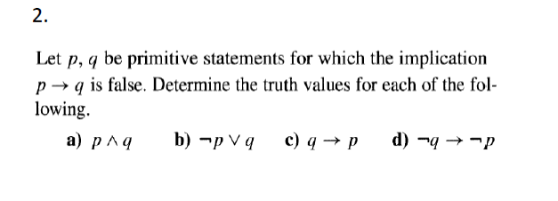 Solved Let p,q be primitive statements for which the | Chegg.com