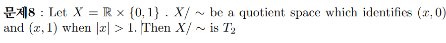 Solved 문제8 : Let X=R×{0,1}.X/∼ be a quotient space which | Chegg.com