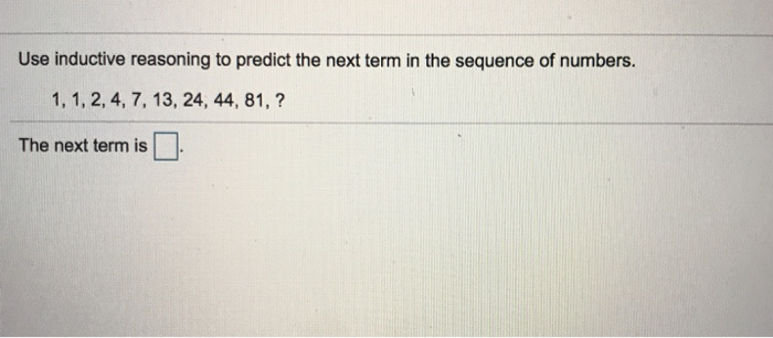 Solved Use inductive reasoning to predict the next term in | Chegg.com