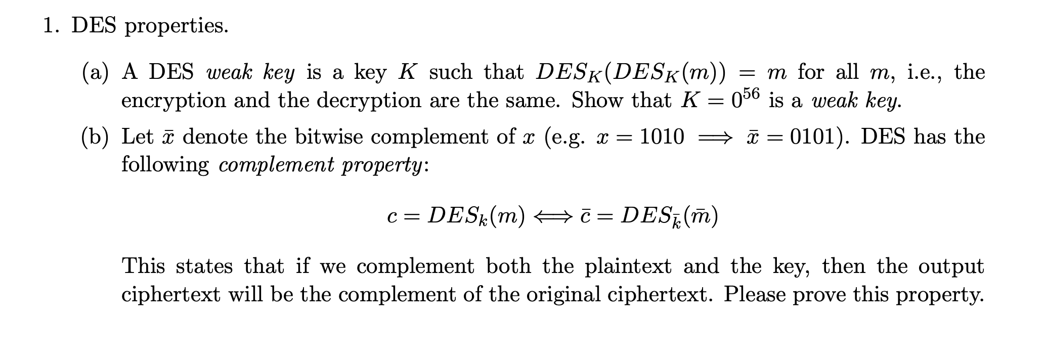 Solved 1. DES properties. (a) A DES weak key is a key K such | Chegg.com