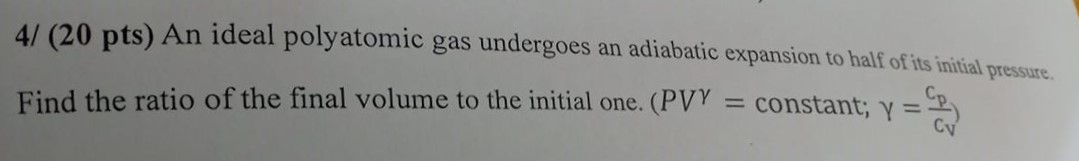 Solved 4/ (20 pts) An ideal polyatomic gas undergoes an | Chegg.com