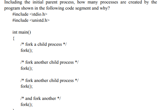 Solved Including the initial parent process, how many | Chegg.com