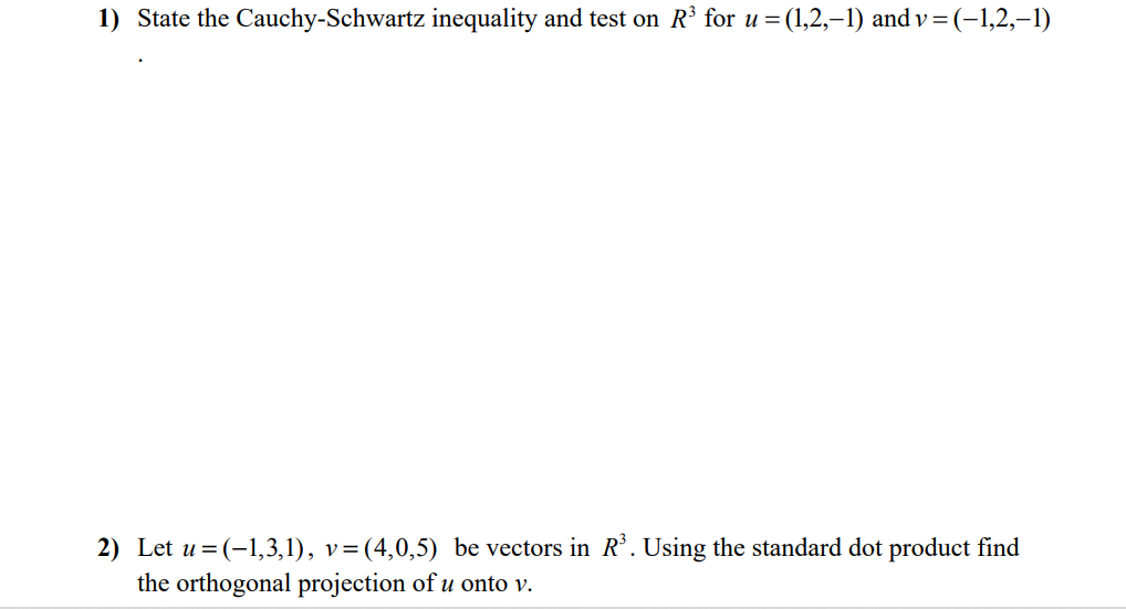 Solved 1) State the Cauchy-Schwartz inequality and test on R | Chegg.com