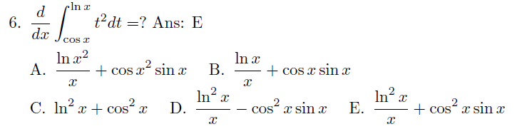 [Solved]: (d)/(dx) int_(cosx)^(lnx) t^(2)dt= ? Ans: E A. (ln