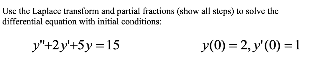 Solved Use the Laplace transform and partial fractions (show | Chegg.com