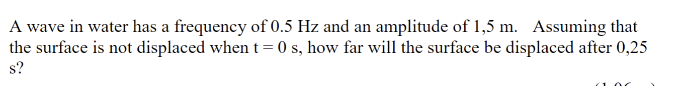 Solved A wave in water has a frequency of 0.5 Hz and an | Chegg.com