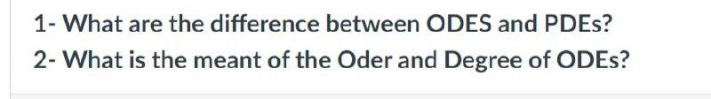 Solved 1- What are the difference between ODES and PDEs? 2- | Chegg.com