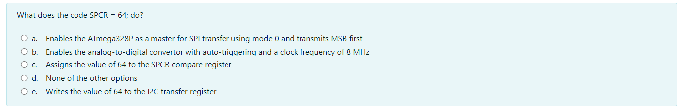 Solved What does the code SPCR = 64; do? a. O b. Enables the | Chegg.com