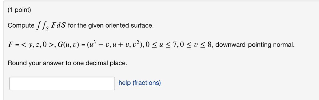 Solved (1 point) Compute Js FdS for the given oriented | Chegg.com