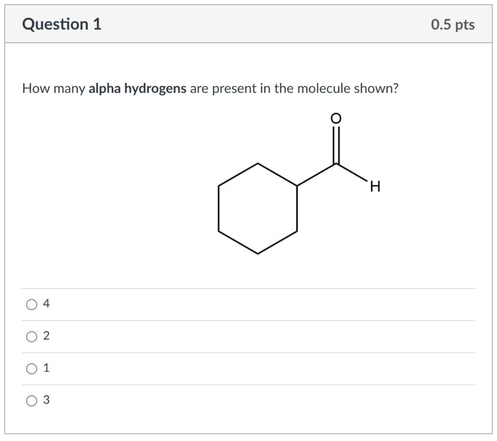 Solved Question 1 0.5 pts How many alpha hydrogens are | Chegg.com