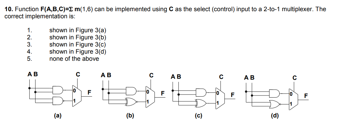 Solved 10. Function F(A,B,C)=Σm(1,6) can be implemented | Chegg.com