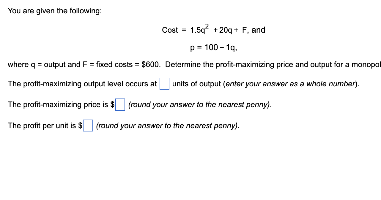 Solved You are given the following: Cost =1.5q2+20q+F, and | Chegg.com Solved You are given the following: Cost =1.5q2+20q+F, and | Chegg.com